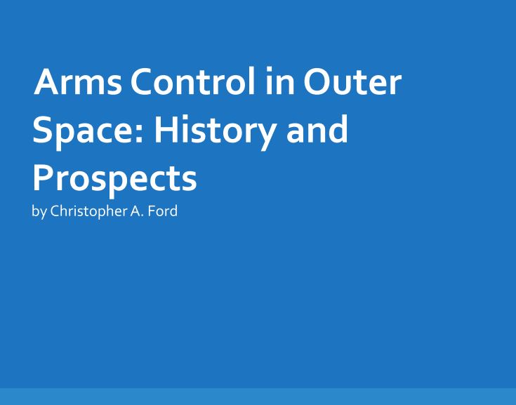 Arms Control in Outer Space: History and Prospectus