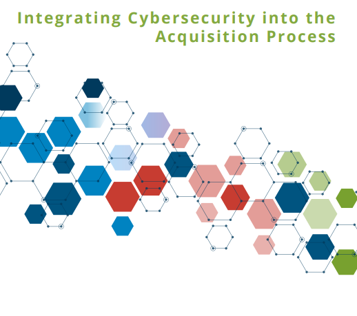 Integrating Cybersecurity into the Acquisition Process