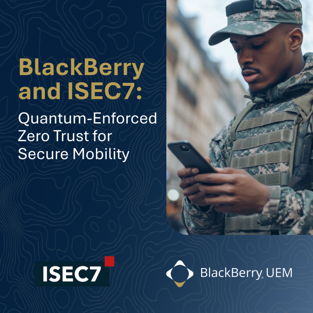 BlackBerry and ISEC7 Integrated Solution for DoD Mobile Classified ...